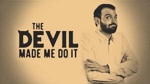 THE DEVIL MADE ME DO IT… | Roy's Covenant Corner