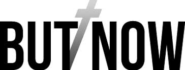 BUT NOW… | Roy's Covenant Corner