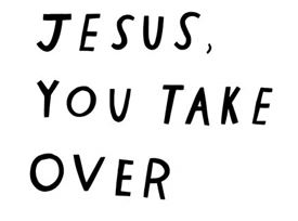 WHEN JESUS TAKES OVER – – Part Three… | Roy's Covenant Corner