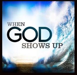 LET’S LOOK AT THE PHRASE, GOD SHOWED UP… | Roy's Covenant Corner