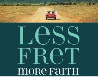 FRET-FREE LIVING – WORRY HAS A CURE… | Roy's Covenant Corner