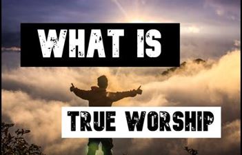 WHAT IS TRUE WORSHIP… | Roy's Covenant Corner