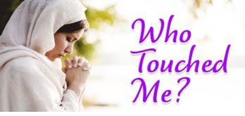 WHO TOUCHED ME? BUT JESUS, LOOK… | Roy's Covenant Corner
