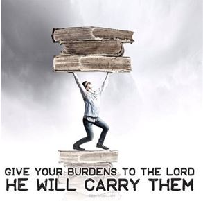 GIVE GOD YOUR BURDEN… | Roy's Covenant Corner